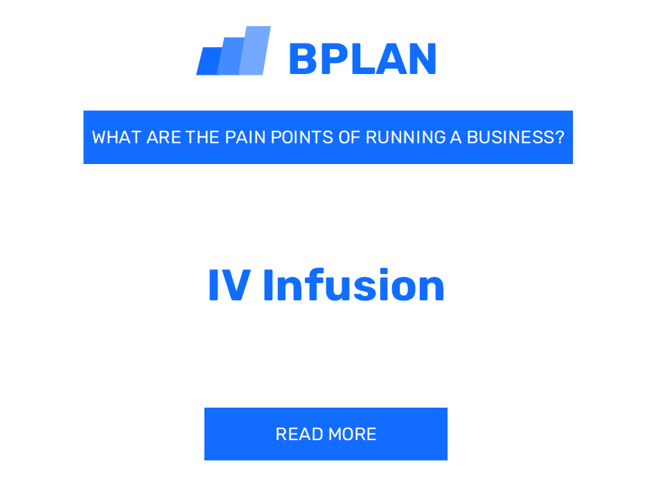 Discover the Top Pain Points of Running an IV Infusion Business and How to Overcome Them Today!
