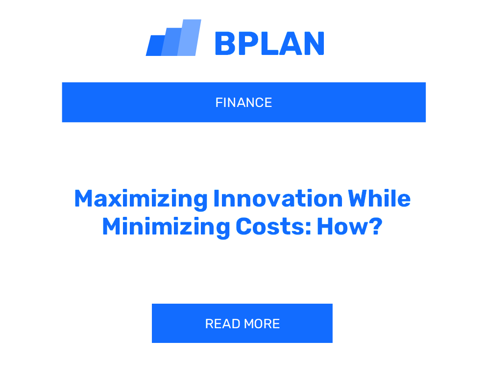 Maximizing Innovation While Minimizing Costs: How?