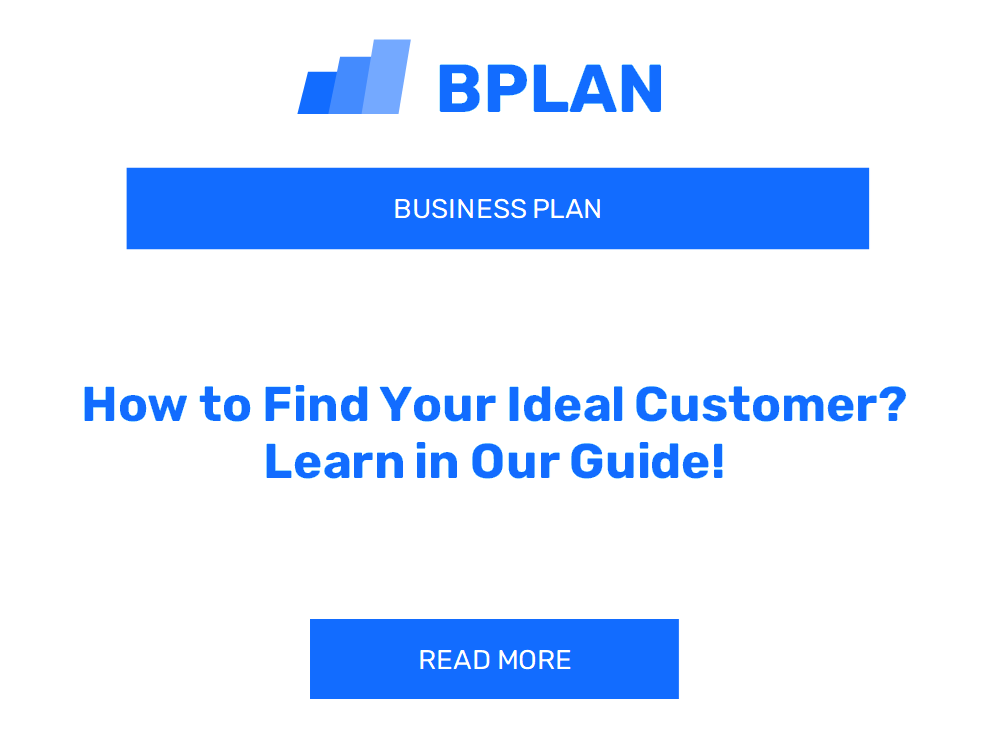 How to Find Your Ideal Customer? Learn in Our Guide! - BPlan AI