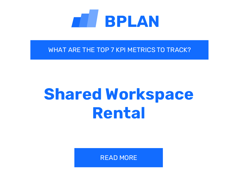 Discover the Top 7 KPIs for Shared Workspace Rental Success! Boost Your Business Today! - BPlan AI