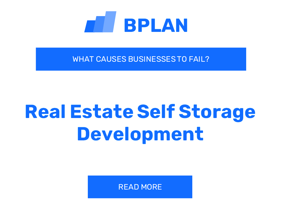Top Reasons Real Estate Self Storage Development Businesses Fail: Uncover Key Insights Now!