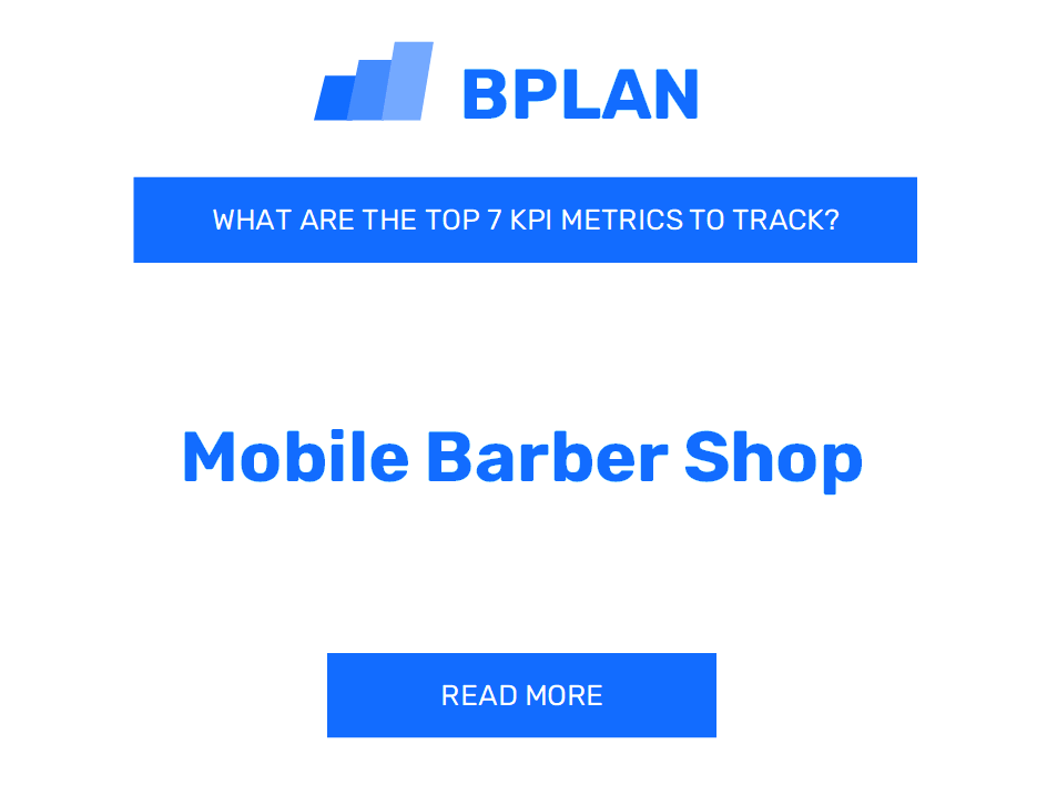 Top 7 Mobile Barber Shop KPIs to Boost Your Business Today!