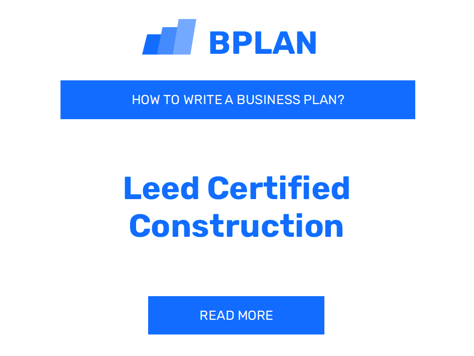 Ultimate Guide to Crafting a Leed Certified Construction Business Plan ...