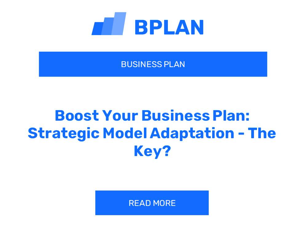 Boost Your Business Plan: Strategic Model Adaptation - The Key? - BPlan AI