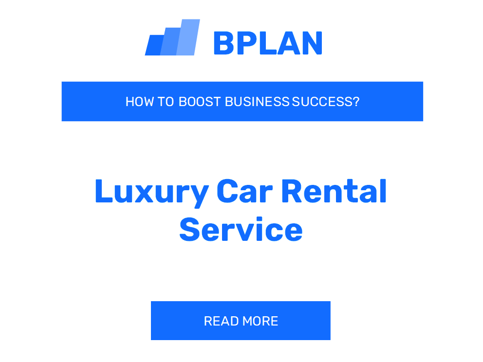 Rev up Your Luxury Car Rental Business with These Proven Strategies!