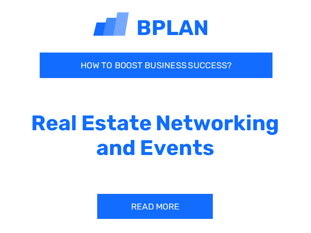 Boost Real Estate Networking Success: Expert Tips for Entrepreneurs - BPlan AI