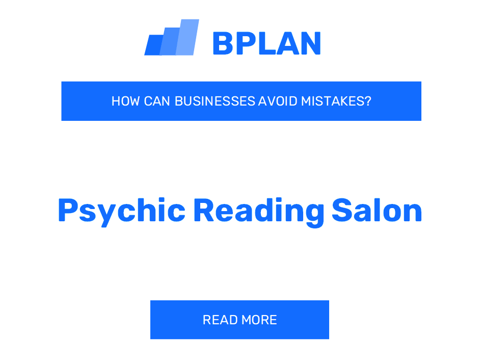 Unlock Success: Psychic Reading Salon Business Mistakes to Avoid ...