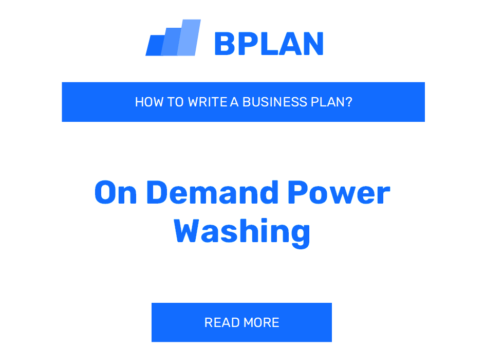 Boost Your On-Demand Power Washing Business with a Winning Business Plan
