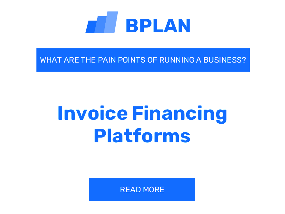 Discover the Pain Points of Invoice Financing Platforms Business ...