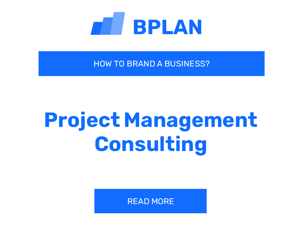 Ultimate Guide to Branding Your Project Management Consulting Business ...