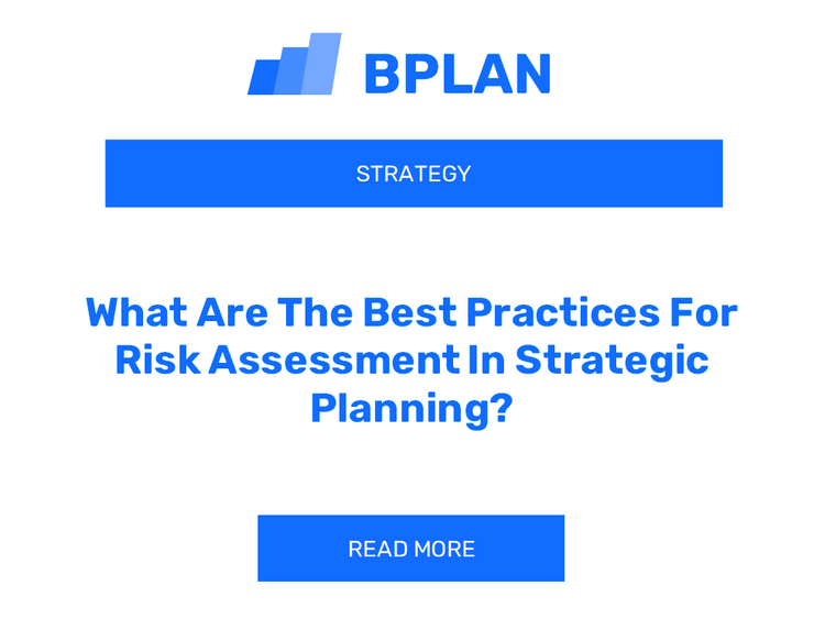 What Are The Best Practices For Risk Assessment In Strategic Planning ...