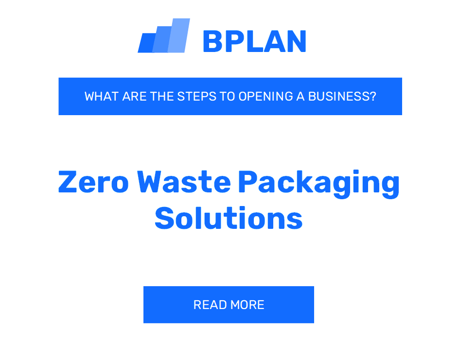 Unveiling the Ultimate Guide to Launching a Zero Waste Packaging Business Today