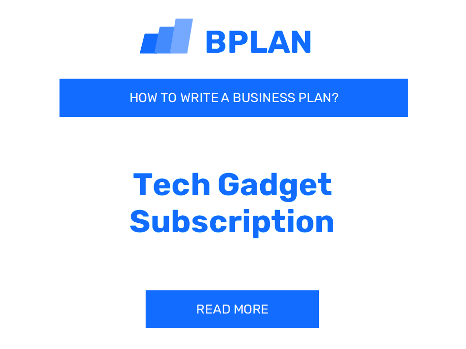 Crafting a Tech Gadget Subscription Business Plan: Expert Tips for Success - BPlan AI