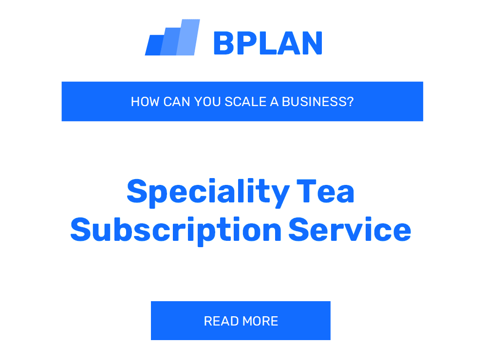Unlock Success: Expand Your Speciality Tea Subscription Service