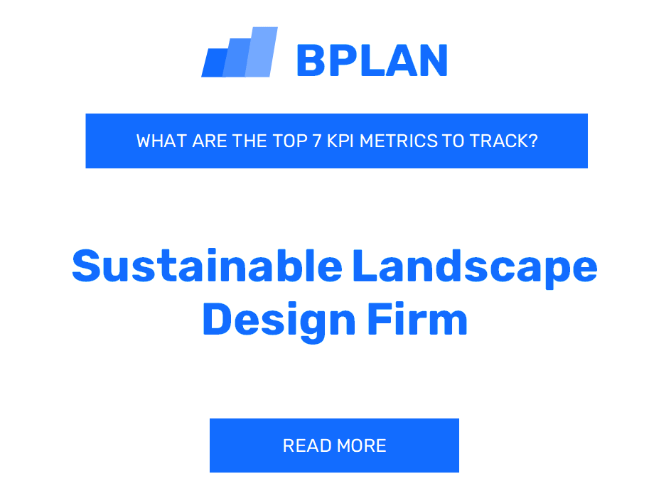 Unlock Success: Top 7 KPIs for Sustainable Landscape Design Businesses