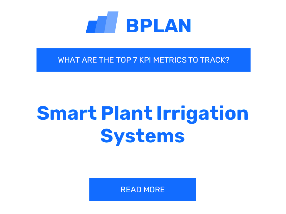 Unlock the Top 7 KPIs for Smart Plant Irrigation Systems Success - BPlan AI