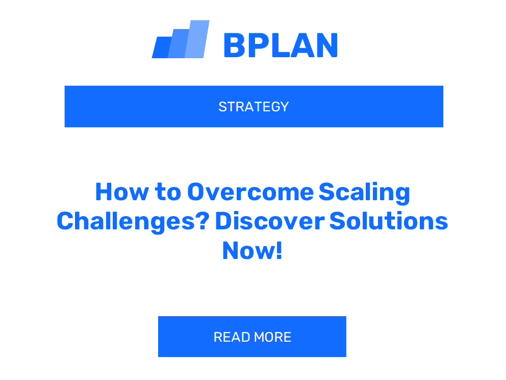 How to Overcome Scaling Challenges? Discover Solutions Now! - BPlan AI