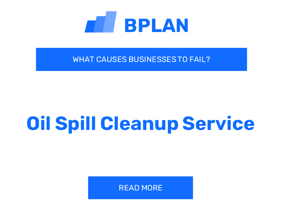 7 Reasons Oil Spill Cleanup Businesses Fail: Avoid These Pitfalls! - BPlan AI