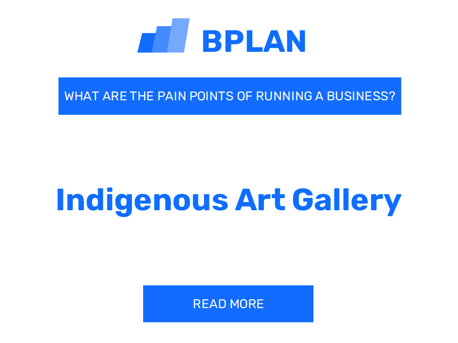 Uncover the Top Pain Points of Indigenous Art Gallery Businesses - Act Now!
