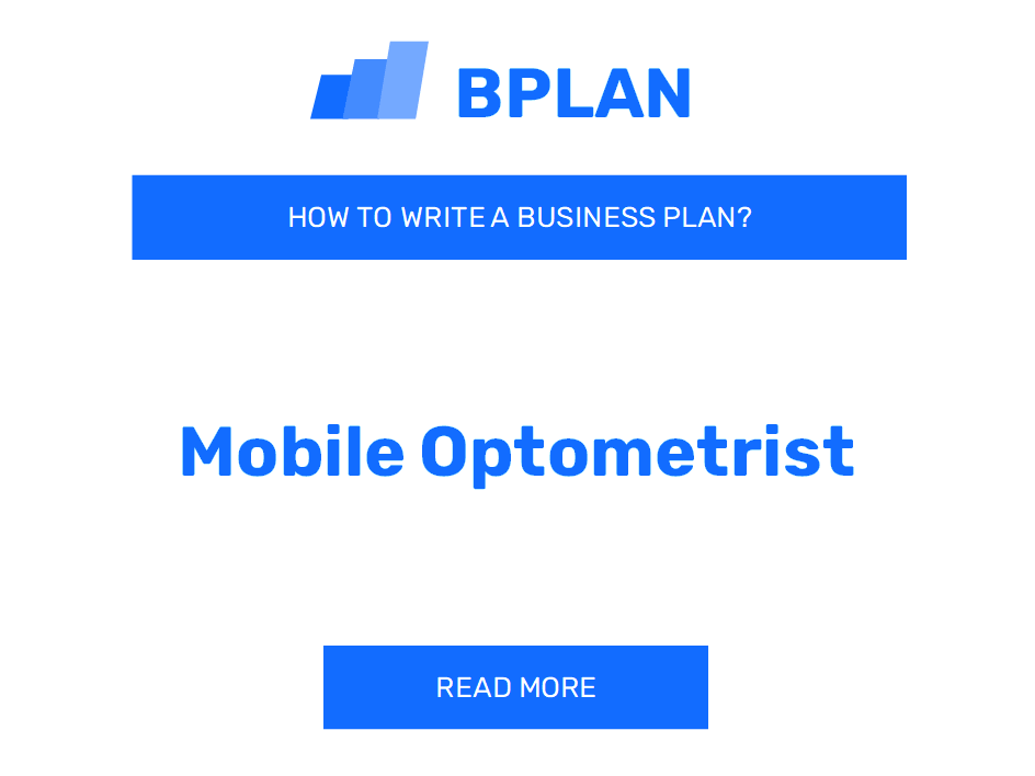 Ultimate Guide to Mobile Optometrist Business Plan Success! - BPlan AI