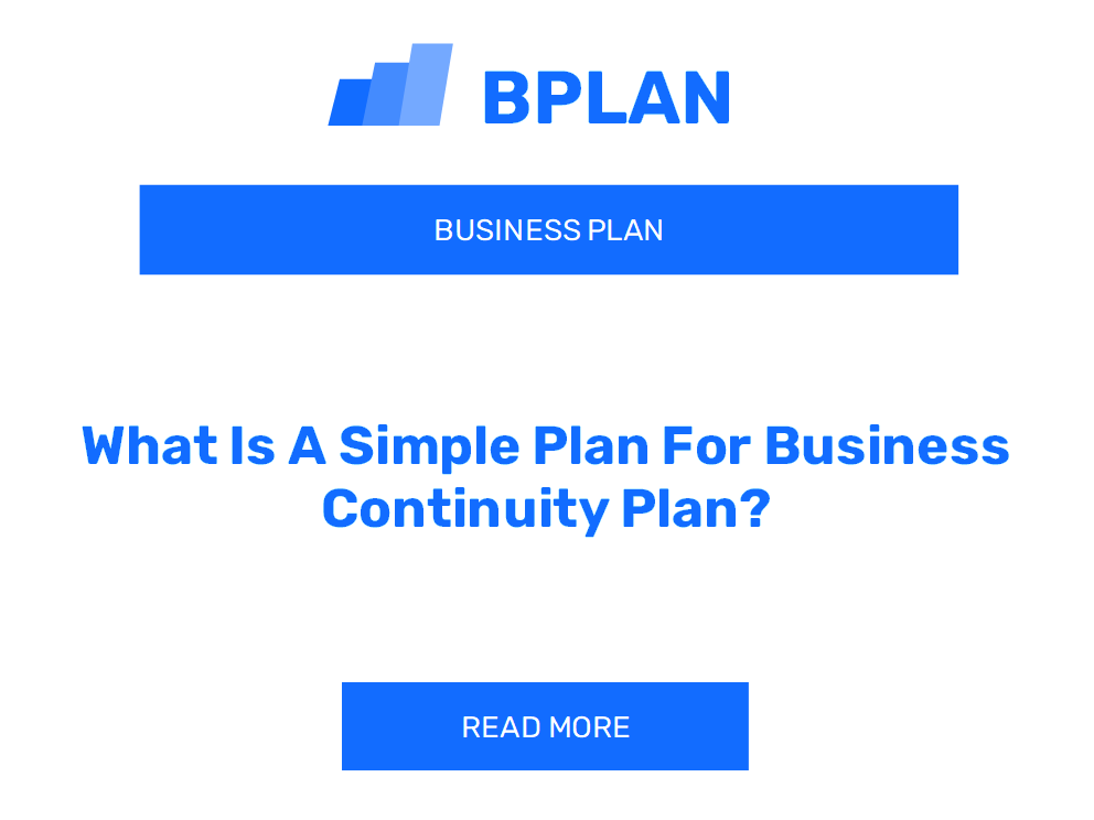 What Is A Simple Plan For Business Continuity Plan? - BPlan AI