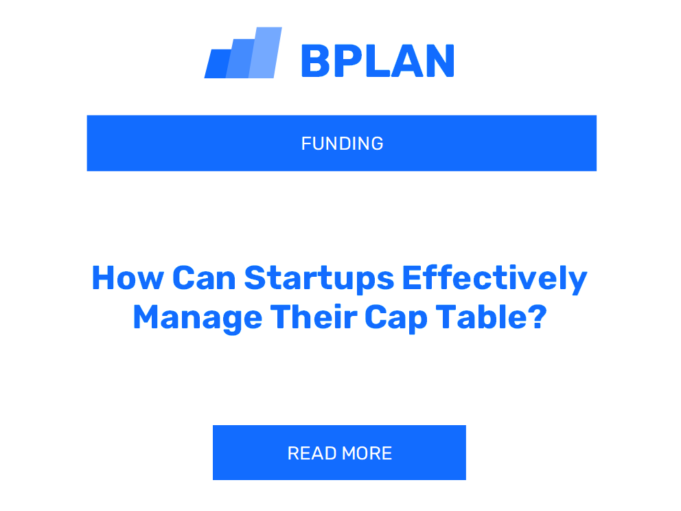 How Can Startups Effectively Manage Their Cap Table? - BPlan AI