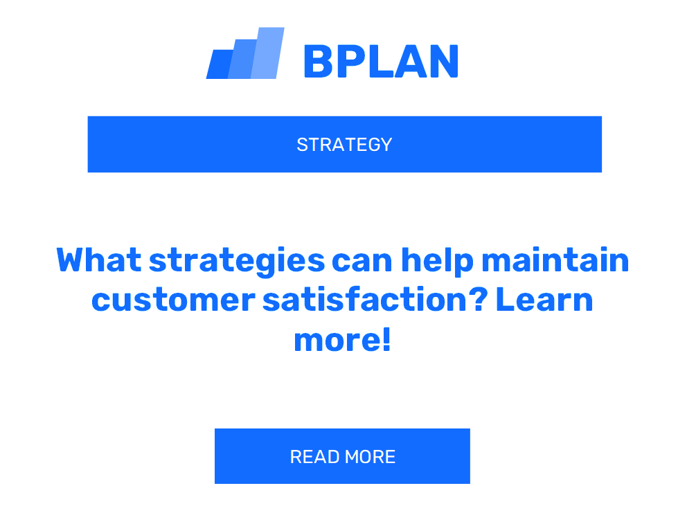 What strategies can help maintain customer satisfaction? Learn more ...