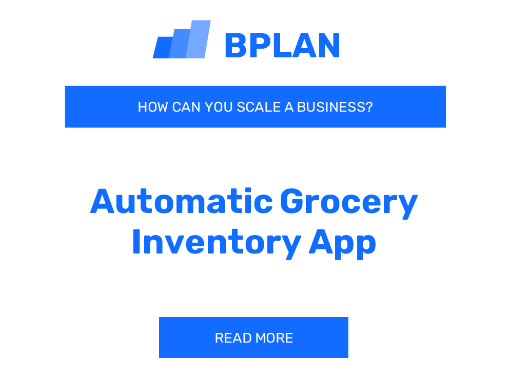 Discover How to Scale Your Automatic Grocery Inventory App Business Like a Pro - BPlan AI