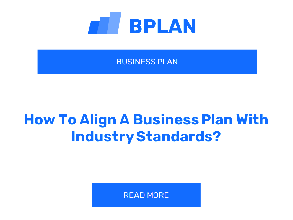 How To Align A Business Plan With Industry Standards? - BPlan AI