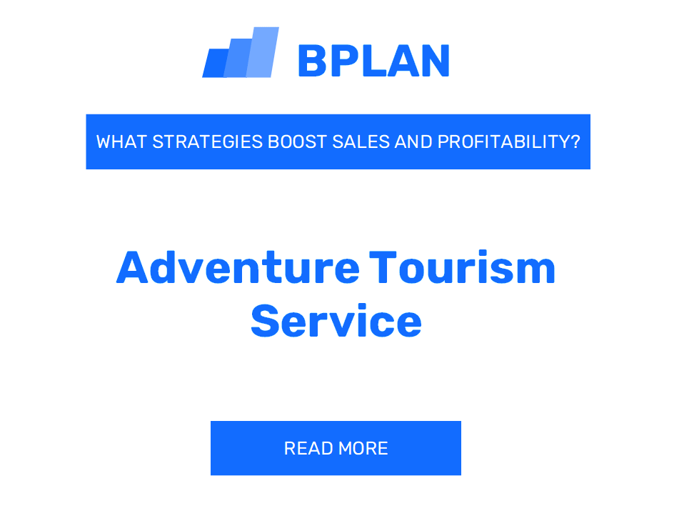 Boost sales and profit in Adventure Tourism: Top strategies to ...