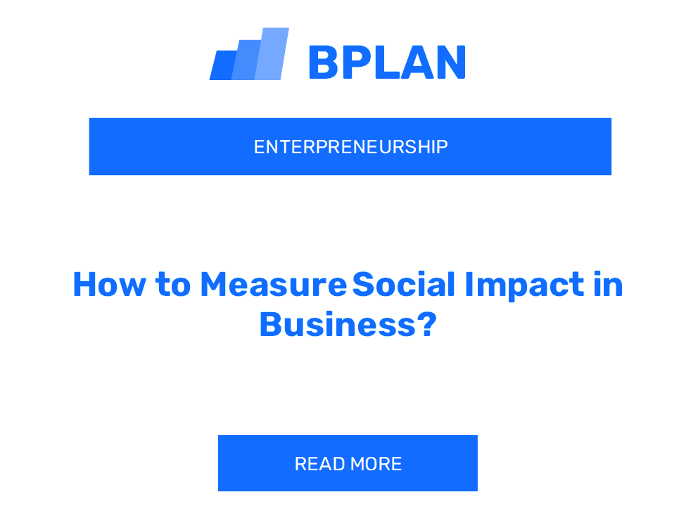 How to Measure Social Impact in Business? - BPlan AI