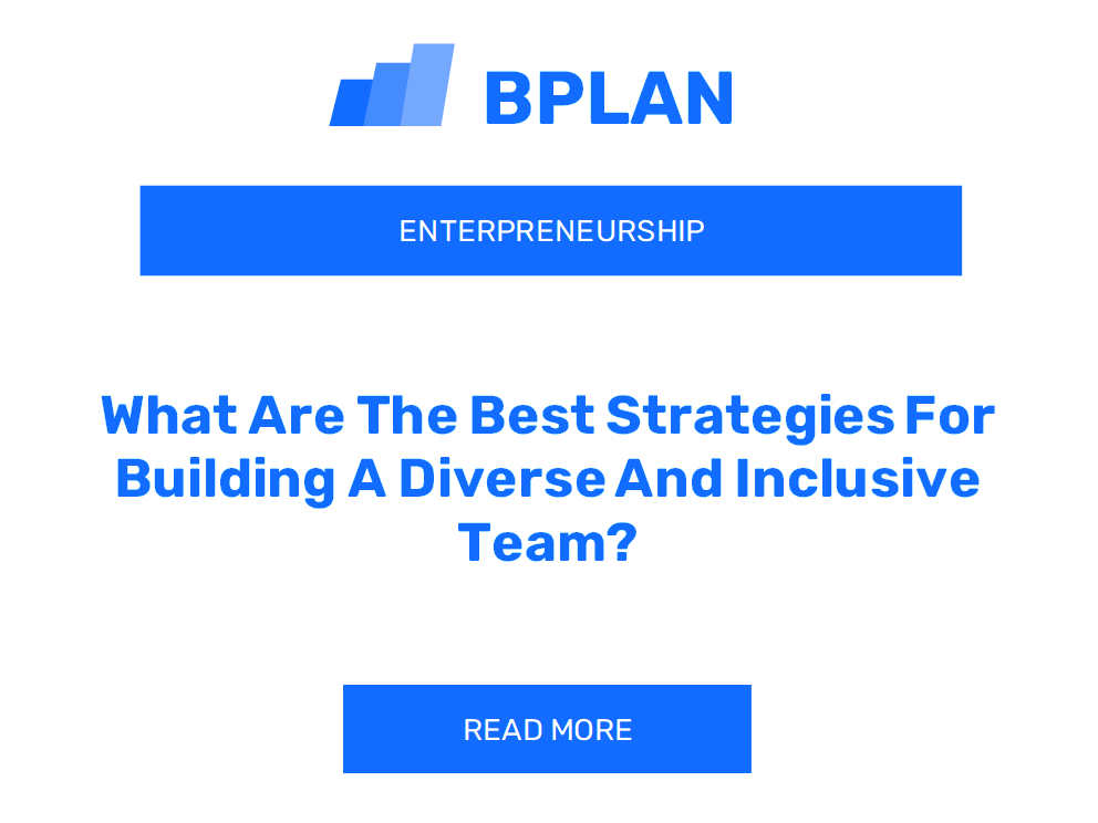 What Are The Best Strategies For Building A Diverse And Inclusive Team