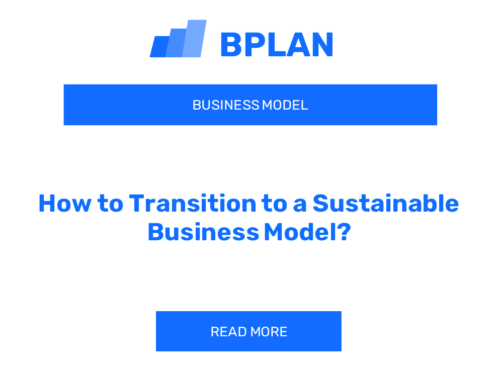 How to Transition to a Sustainable Business Model? - BPlan AI