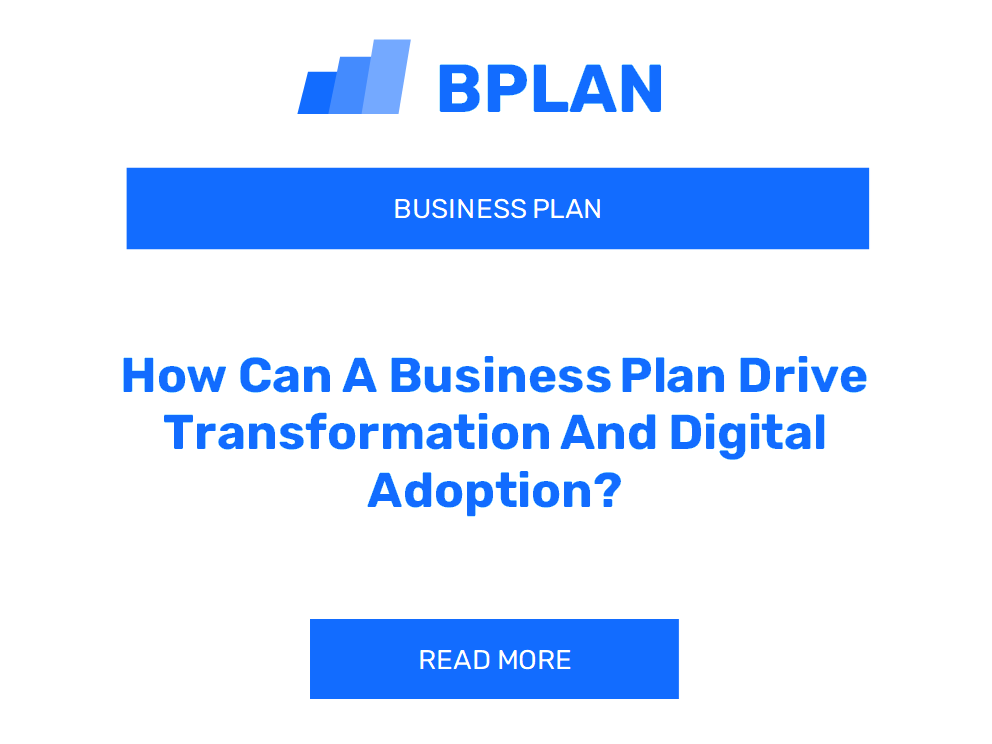 How Can A Business Plan Drive Transformation And Digital Adoption ...