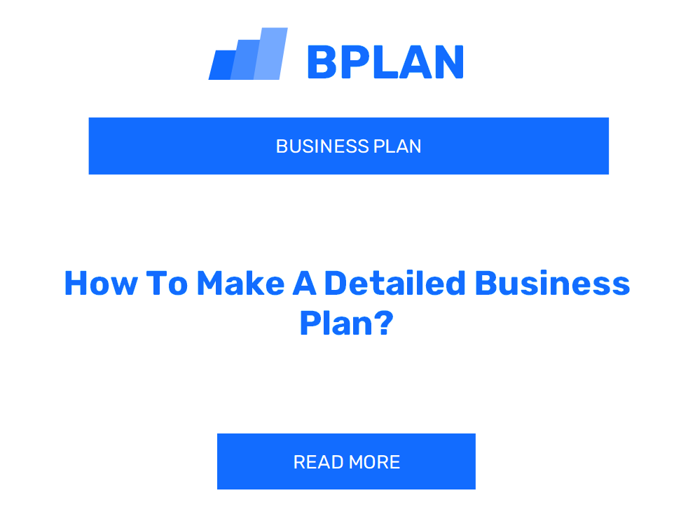 How To Make A Detailed Business Plan? - BPlan AI