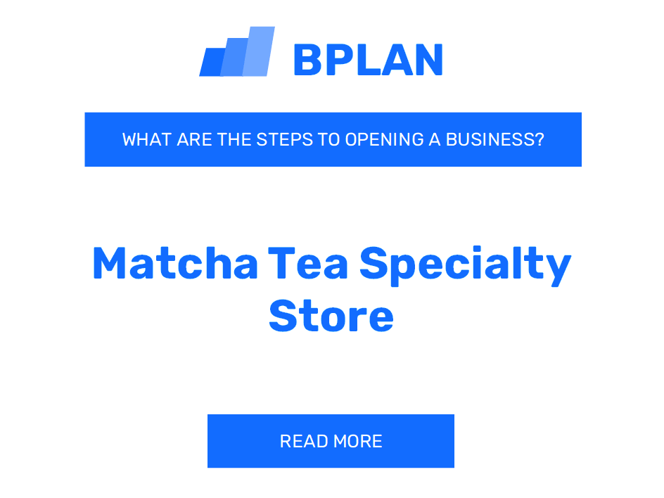 Ultimate Guide to Opening Your Own Matcha Tea Store - Start Today!