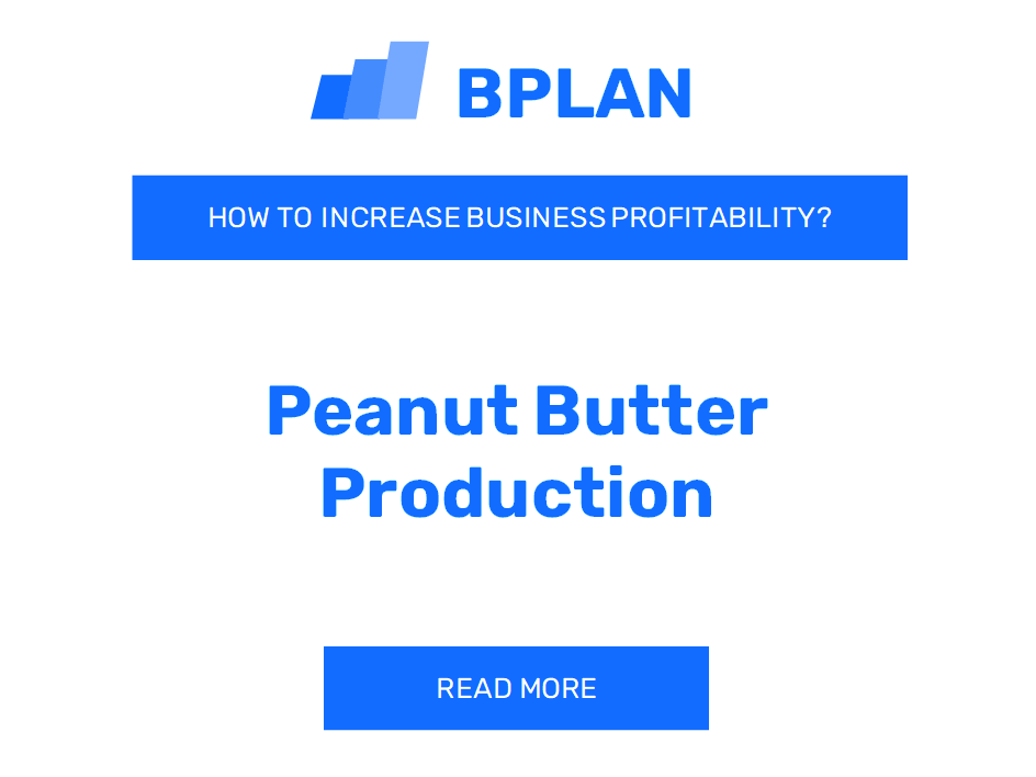 Boost Peanut Butter Production Profitability Now: Expert Tips!