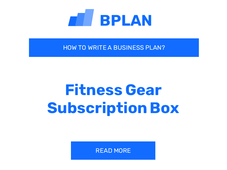 Create a Successful Fitness Gear Subscription Box Business Plan Today!