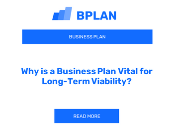 Why is a Business Plan Vital for Long-Term Viability? - BPlan AI