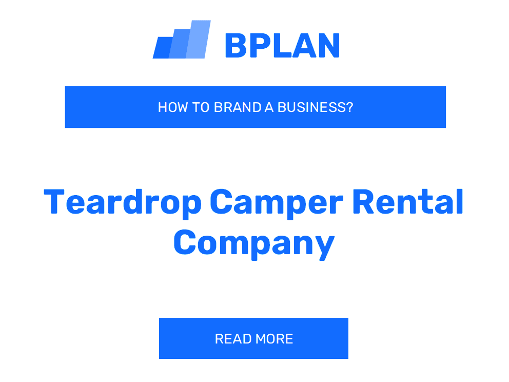 Ultimate Guide to Branding Your Teardrop Camper Rental Business! - BPlan AI