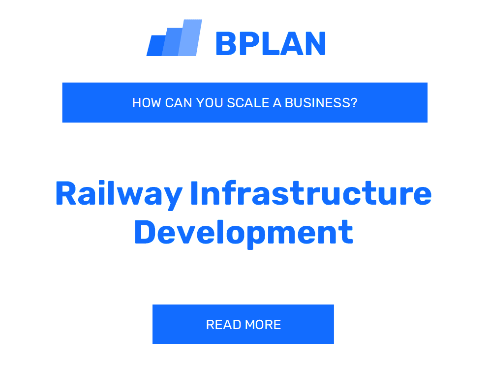 Scale Your Railway Infrastructure Development Business to Success Now!